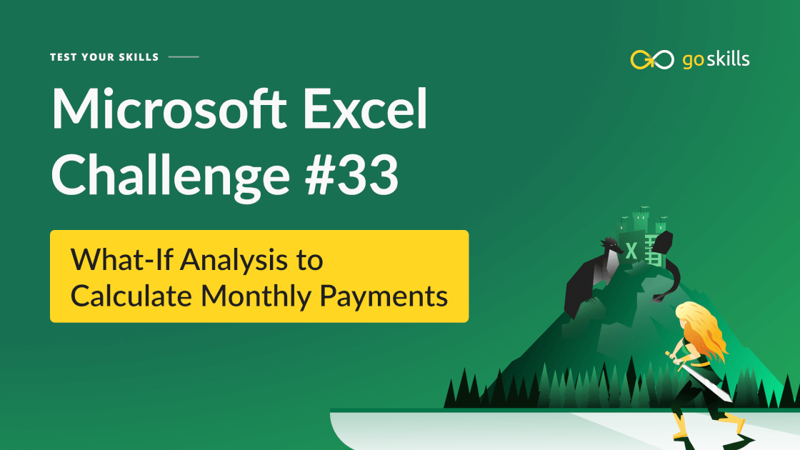 Use What-If Analysis and PMT Function in Excel | GoSkills Challenge
